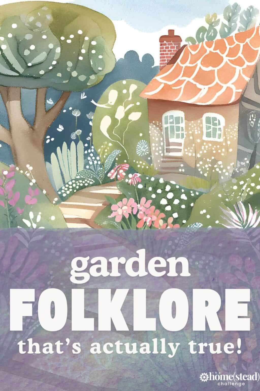 Garden Folklore and Myths That Are Actually True - The Homestead Challenge