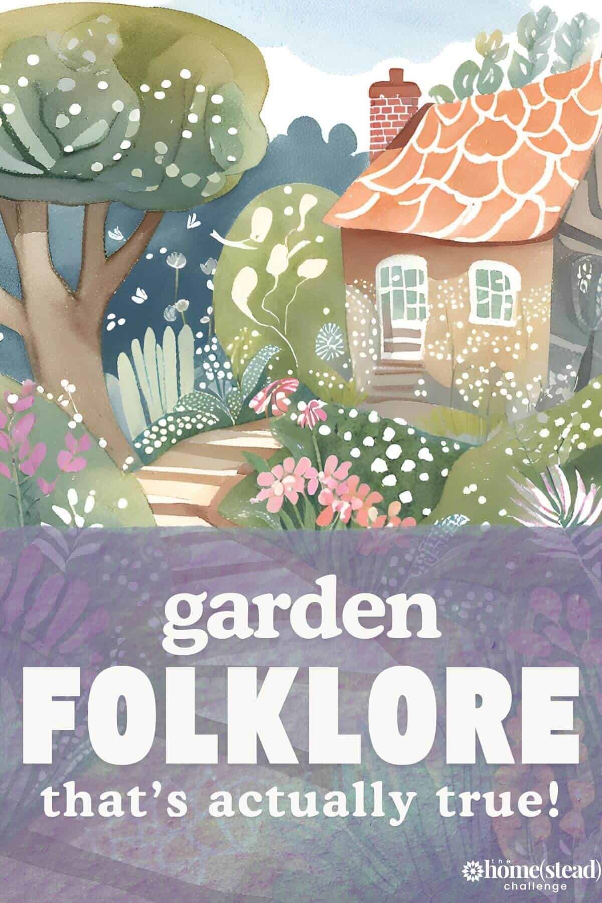 Garden Folklore and Myths That Are Actually True - The Homestead Challenge